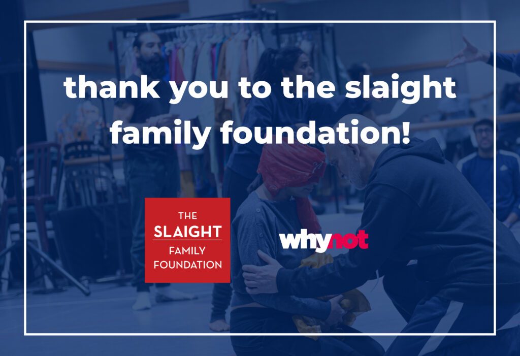 Why Not Theatre Receives Major Gift from The Slaight Family Foundation ...